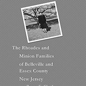 Who knows? The Rhoades and Minion Families of Belleville and Essex County New Jersey