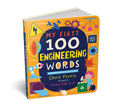 My First 100 Engineering Words: Essential STEAM Learning for Babies and Toddlers from the #1 Science Author for Kids (My First STEAM Words)