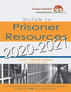 curious convict's guide to prisoner resources (2020-2021): the only annually updated prisoner resource guide