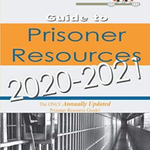 Curious Convict's Guide to Prisoner Resources (2020-2021): The Only Annually Updated Prisoner Resource Guide