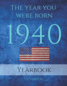 the year you were born 1940: 1940 yearbook usa: 90 page a4 book full of interesting facts, information and trivia