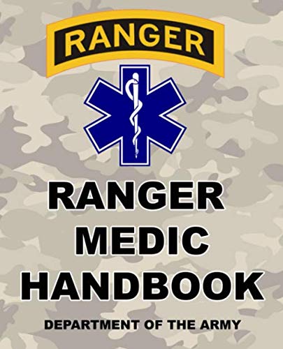 Ranger Medic Handbook: U.S. Army Rangers - 150+ Pages - 7.5 x 9.25 Format - (Prepper Survival Army)