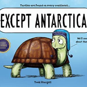 Except Antarctica: A Hilarious Animal Picture Book for Kids