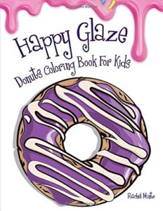 happy glaze - donuts coloring book for kids: yummy easy patterns to color, desserts with sweet sugar coating designs