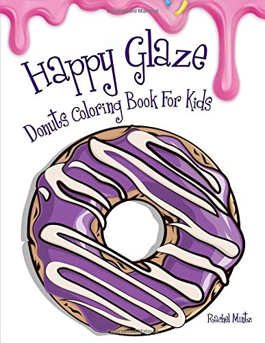 Happy Glaze - Donuts Coloring Book For Kids: Yummy Easy Patterns to Color, Desserts With Sweet Sugar Coating Designs