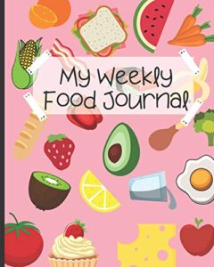 my weekly food journal: weekly food planner for kids - kids food journal - daily nutrition / food workbook/meal planner - healthy eating kids journal for boys/girls in pink (kids food journals)