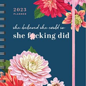 2023 She Believed She Could So She F*cking Did Planner: 17-Month Weekly Organizer for Women with Stickers to Get Shit Done (Thru December 2023)