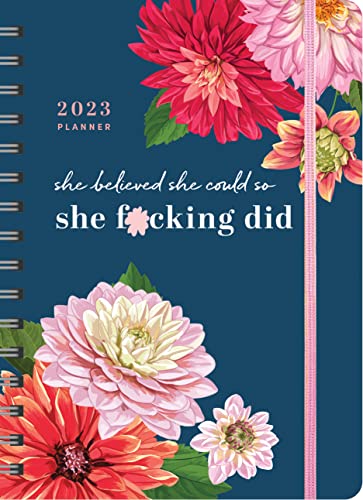 2023 She Believed She Could So She F*cking Did Planner: 17-Month Weekly Organizer for Women with Stickers to Get Shit Done (Thru December 2023)