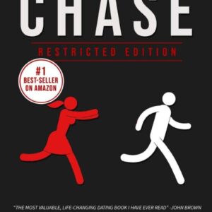 Chase: The Simple Step-by-Step Formula For Making Woman Obsess Over You, The Ultimate Dating Book For Men (Restricted Edition)