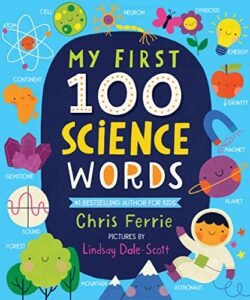 my first 100 science words: the new early learning series from the #1 science author for kids (padded board books, gifts for toddlers, science board books for babies) (my first steam words)