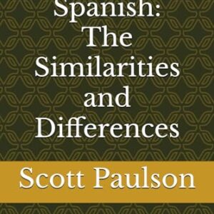 English and Spanish: The Similarities and Differences: Including an Extensive Grammar and Phonics Review