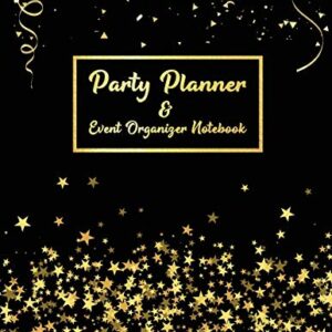 Party Planner and Event Organizer Notebook: Event Planner Organizer, Holiday Party Planning Management, Calendar, To-Do List, Decor Idea, Guest List, ... List, Budget , Gold Star & Black Cover