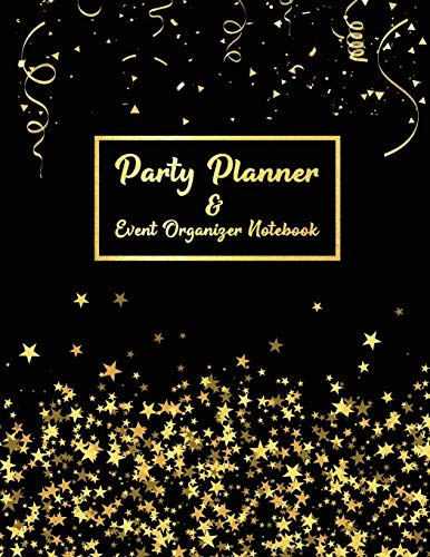 Party Planner and Event Organizer Notebook: Event Planner Organizer, Holiday Party Planning Management, Calendar, To-Do List, Decor Idea, Guest List, ... List, Budget , Gold Star & Black Cover