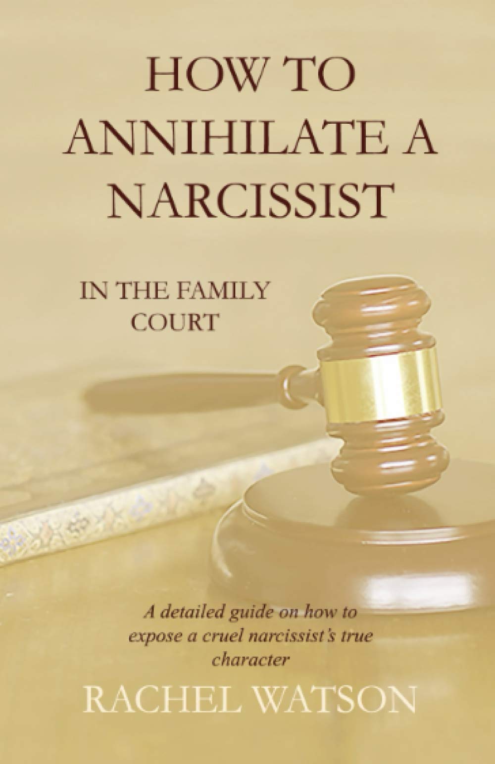 How To Annihilate A Narcissist: In The Family Court