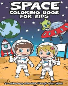 outer space coloring book for kids: color planets, stars, the solar system, spaceships, astronauts & aliens | boys & girls, ages 4 - 8, 8-12