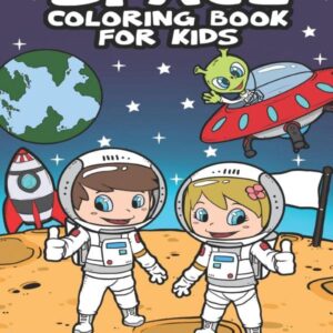 Outer Space Coloring Book for Kids: Color Planets, Stars, the Solar System, Spaceships, Astronauts & Aliens | Boys & Girls, Ages 4 - 8, 8-12