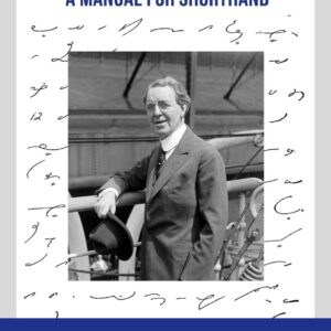 Gregg Shorthand - A Manual for Shorthand (Annotated): A Shorthand Steno Book | Learn To Write More Quickly | Original 1916 Edition | 50 Practice Pages Included