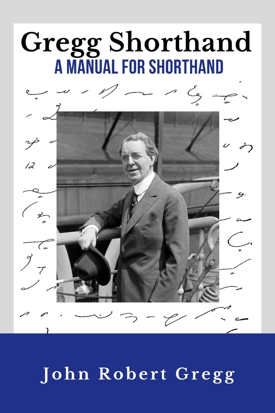 Gregg Shorthand - A Manual for Shorthand (Annotated): A Shorthand Steno Book | Learn To Write More Quickly | Original 1916 Edition | 50 Practice Pages Included