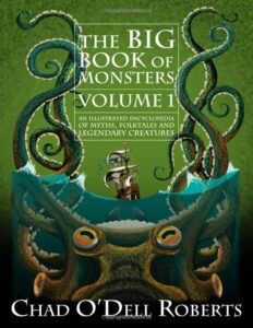 the big book of monsters volume one: an illustrated encyclopedia of myths, folktales and legendary creatures