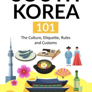 SOUTH KOREA 101: The Culture, Etiquette, Rules and Customs