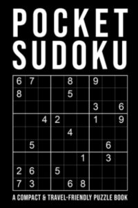 pocket sudoku - a compact & travel-friendly puzzle book: only 4 x 6 inches in size | 5 difficulty levels | easy - normal - hard - very hard - extreme | 150+ grids with answers at the back