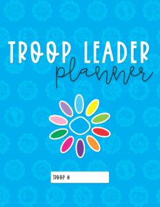 troop leader planner: the ultimate organizer for daisy girls & multi-level troops (undated)