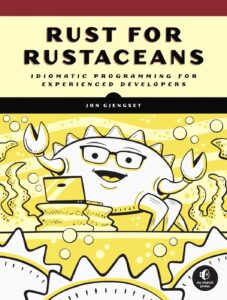 rust for rustaceans: idiomatic programming for experienced developers