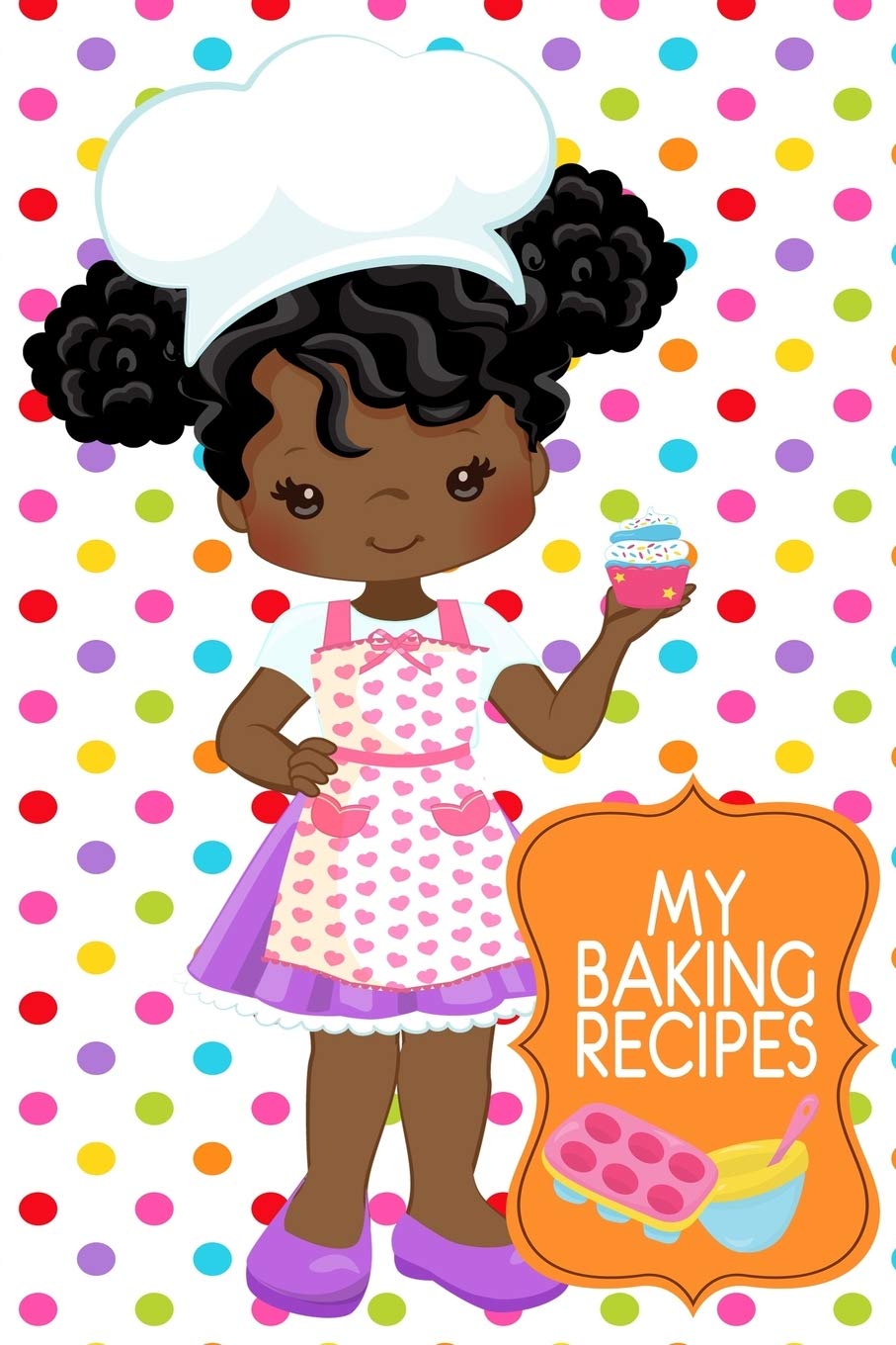 My Baking Recipes: Cute Polka Dot 6x9 Girls Blank Cookbook For Kids With 120 Recipe Templates, Afro Puffs African American Girl Gifts, Teen Cooking Gift Journal (Girls Blank Recipe Books)