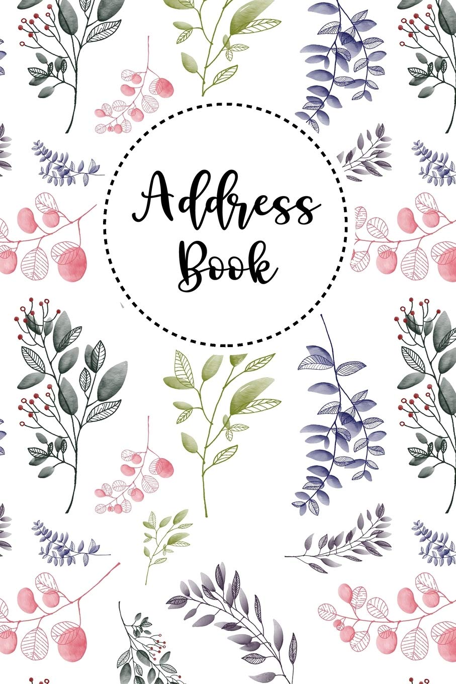 Address Book: Contact Address Book Alphabetical Organizer with 12 Month Birthdays and Anniversaries Calendar Website Password Logins Keeper Logbook ... and Anniversaries Calendar Password Keeper)