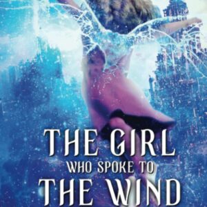 The Girl Who Spoke to the Wind (Sheena Meyer)