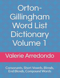 orton-gillingham word list dictionary volume 1: consonants, short vowels, blends, floss, end blends, compound words, closed syllable exceptions