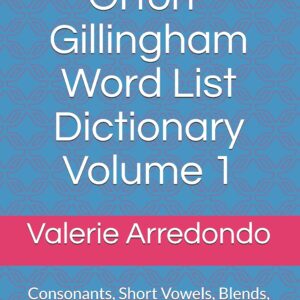 Orton-Gillingham Word List Dictionary Volume 1: Consonants, Short Vowels, Blends, FLOSS, End Blends, Compound Words, Closed Syllable Exceptions