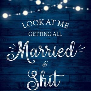 Look At Me Getting All Married & Shit Wedding Planner and Organizer: A Complete Wedding Planning Notebook Journal, Budget Planner & Detailed Checklists, Worksheets, Timeline, Guest List