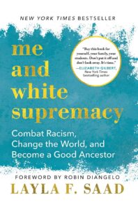 me and white supremacy: combat racism, change the world, and become a good ancestor