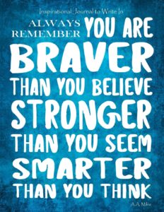 inspirational journal to write in - always remember you are braver: than you believe - stronger than you seem - smarter than you think journal with ... (8.5 x 11) (motivational journals for women)