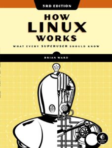 how linux works, 3rd edition: what every superuser should know