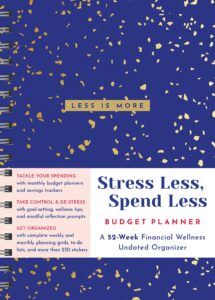 stress less, spend less budget planner: a 52-week financial wellness undated organizer for mindful money management