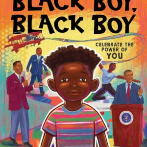 Black Boy, Black Boy: Celebrate Remarkable Moments in Black History with this Uplifting Story