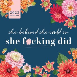 2023 she believed she could so she f*cking did wall calendar: get sh*t done & keep persisting (inspiring monthly calendar, white elephant gag gift)