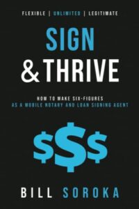 sign and thrive: how to make six figures as a mobile notary and loan signing agent