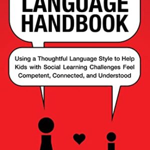 Declarative Language Handbook: Using a Thoughtful Language Style to Help Kids with Social Learning Challenges Feel Competent, Connected, and Understood