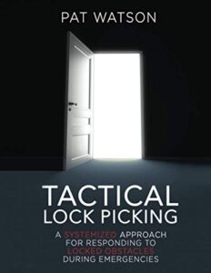 tactical lock picking: a systemized approach for responding to locked obstacles during emergencies