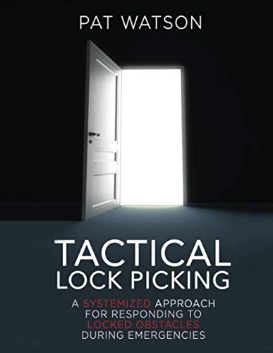 Tactical Lock Picking: A Systemized Approach for Responding to Locked Obstacles During Emergencies