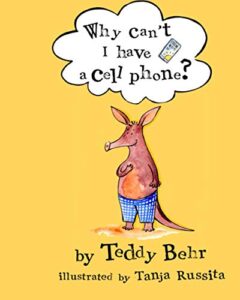 why can't i have a cell phone?: anderson the aardvark gets his first cell phone (teaches kids responsibility, morality, internet addiction and social media parental monitoring)