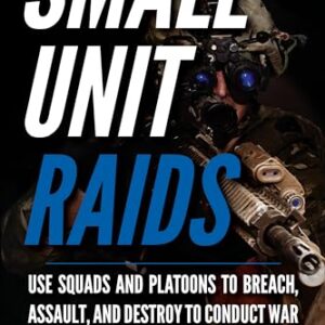 Advanced Small Unit Tactics: An Illustrated Manual (Small Unit Soldiers)