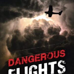 Dangerous Flights: What Could Possibly Go Wrong?