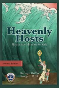 heavenly hosts: eucharistic miracles for kids (catholic stories for kids)