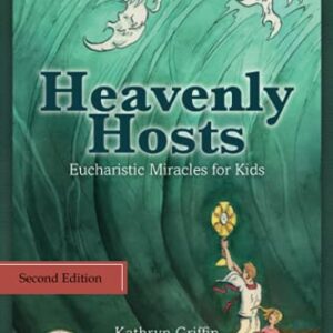 Heavenly Hosts: Eucharistic Miracles for Kids (Catholic Stories for Kids)