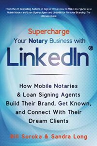 supercharge your notary business with linkedin: how mobile notaries and loan signing agents build their brand, get known, and connect with their dream clients