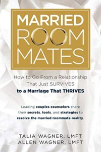 married roommates: how to go from a relationship that just survives to a marriage that thrives